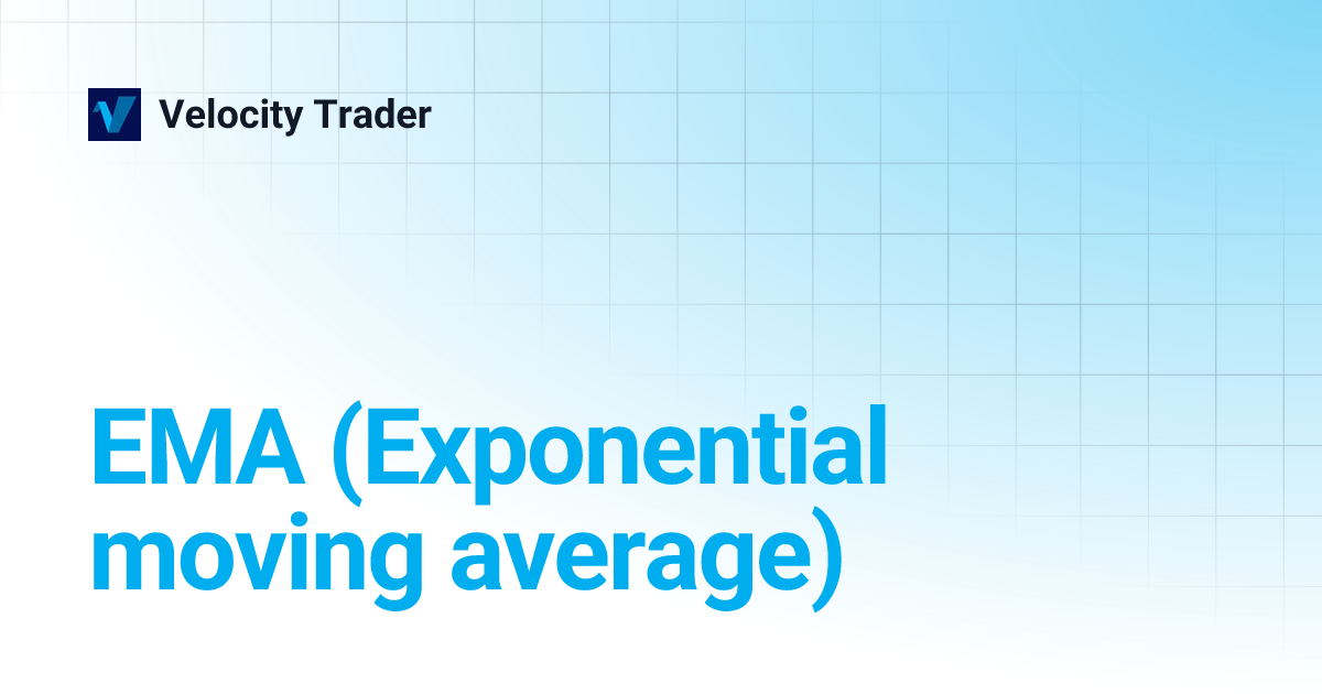 EMA (Exponential moving average) | Velocity Trader