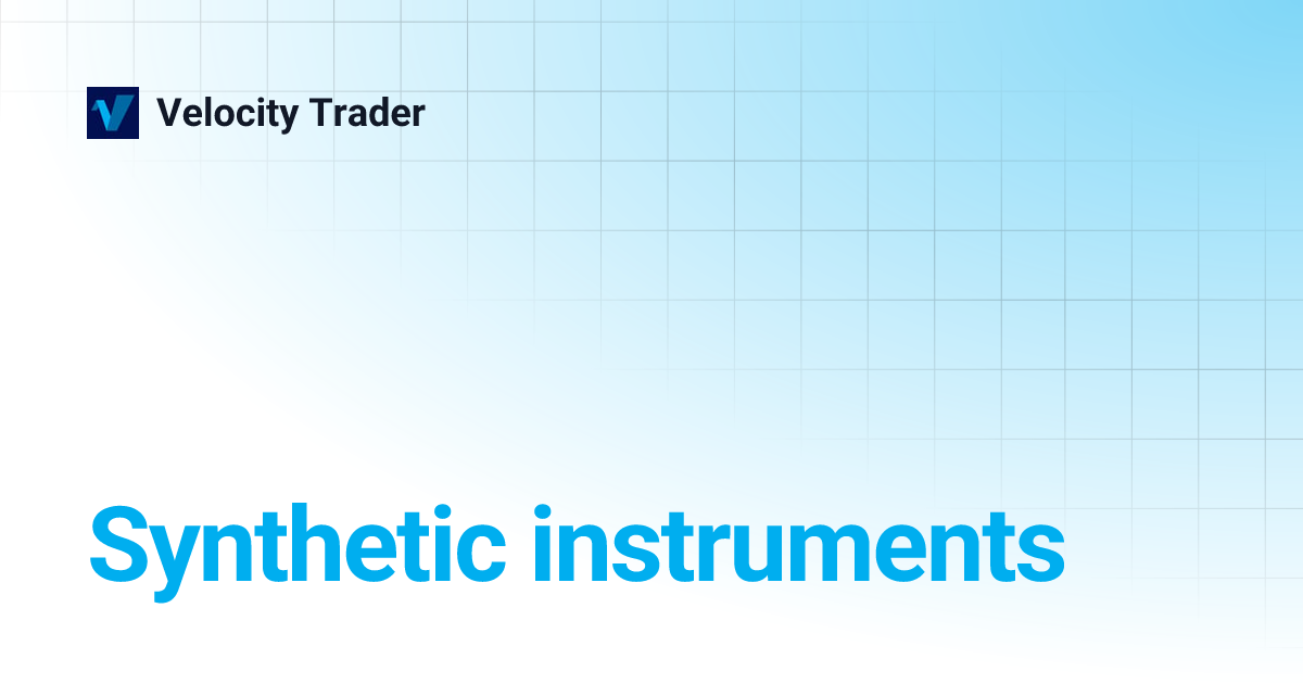 Synthetic instruments | Velocity Trader
