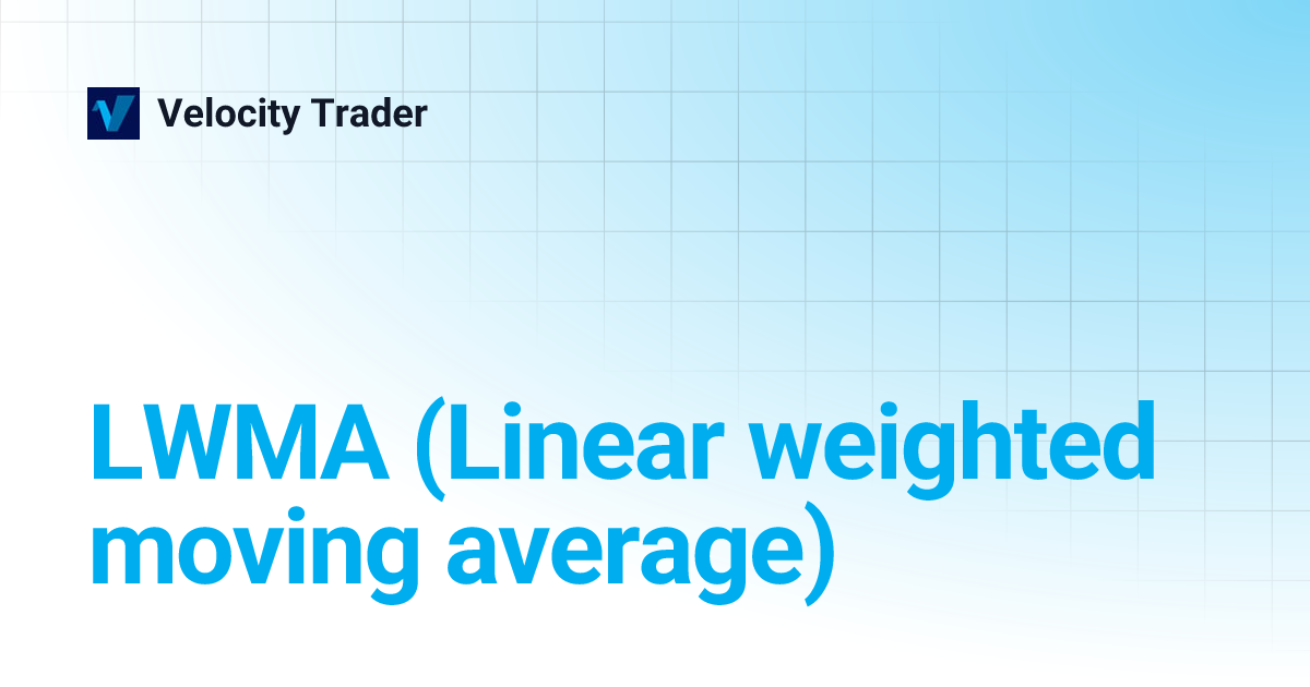 LWMA (Linear weighted moving average) | Velocity Trader